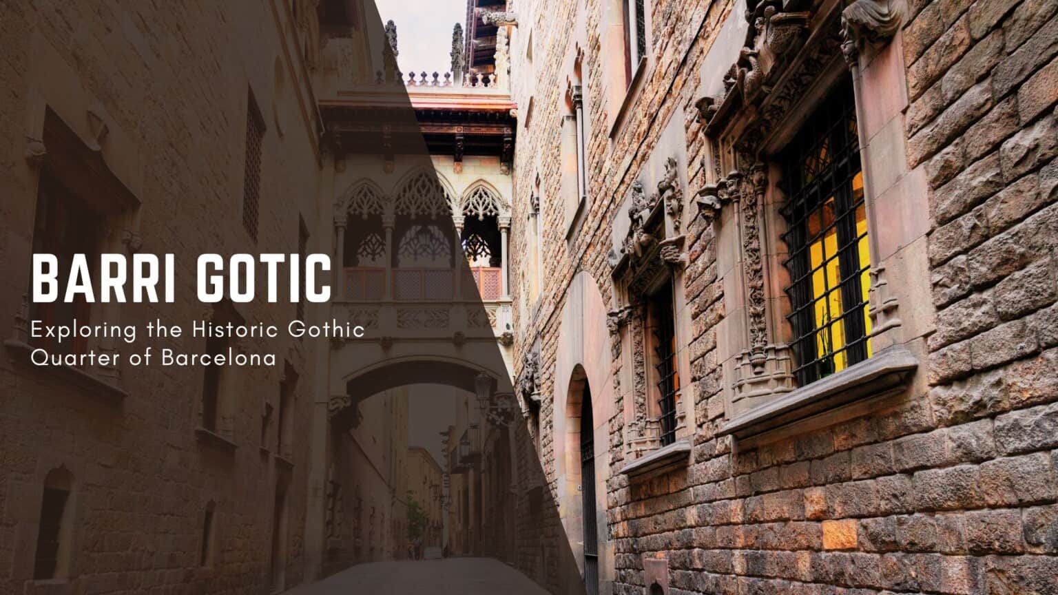 Barri Gotic: Exploring the Historic Gothic Quarter of Barcelona | BCN ...