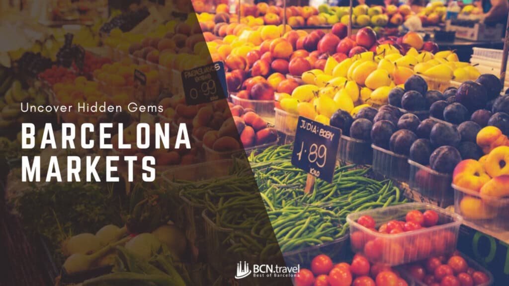 Explore Barcelona Markets: Uncover Hidden Gems