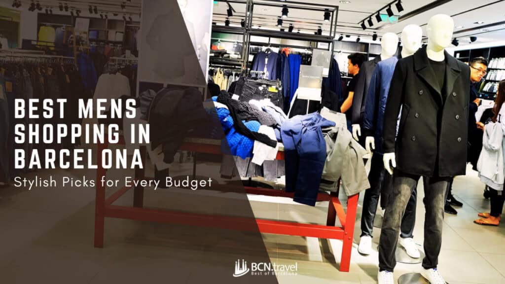 Best Mens Shopping in Barcelona: Stylish Picks for Every Budget | BCN ...