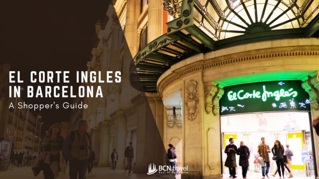Discovering the Best of El Corte Inglés in Barcelona: A Shopper's Guide ...